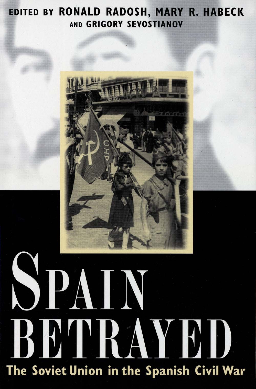 Spain Betrayed: The Soviet Union in the Spanish Civil War - Ronald ...