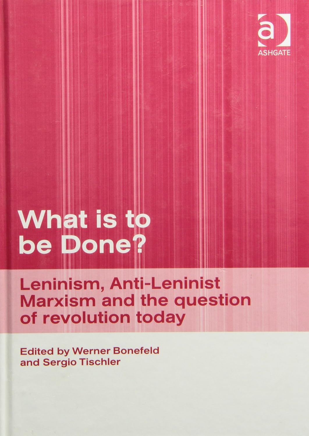 What is to be Done? Leninism, Anti-Leninist Marxism and the Question of ...