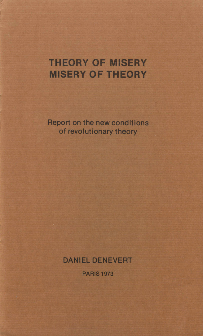 Theory of misery: Misery of theory - Daniel Denevert (1973) | libcom.org