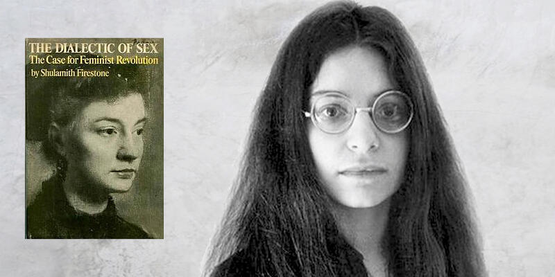 Shulamith Firestone: The Fire / The Fury / The Madness | libcom.org