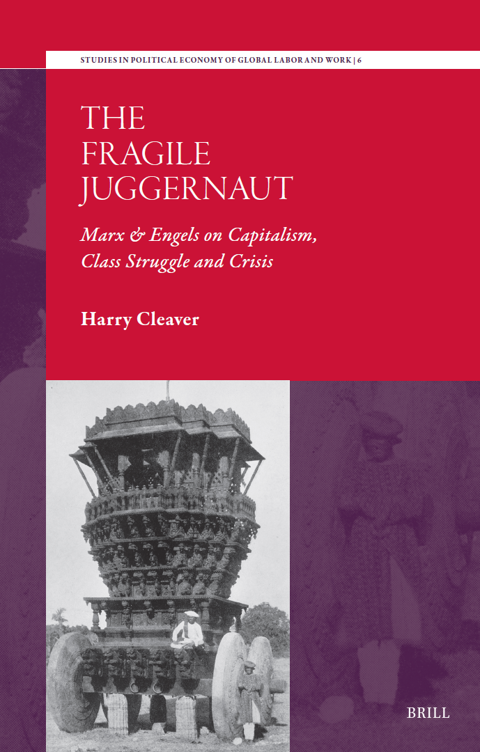 The Fragile Juggernaut: Marx & Engels on Capitalism, Class Struggle and Crisis - Harry Cleaver ...