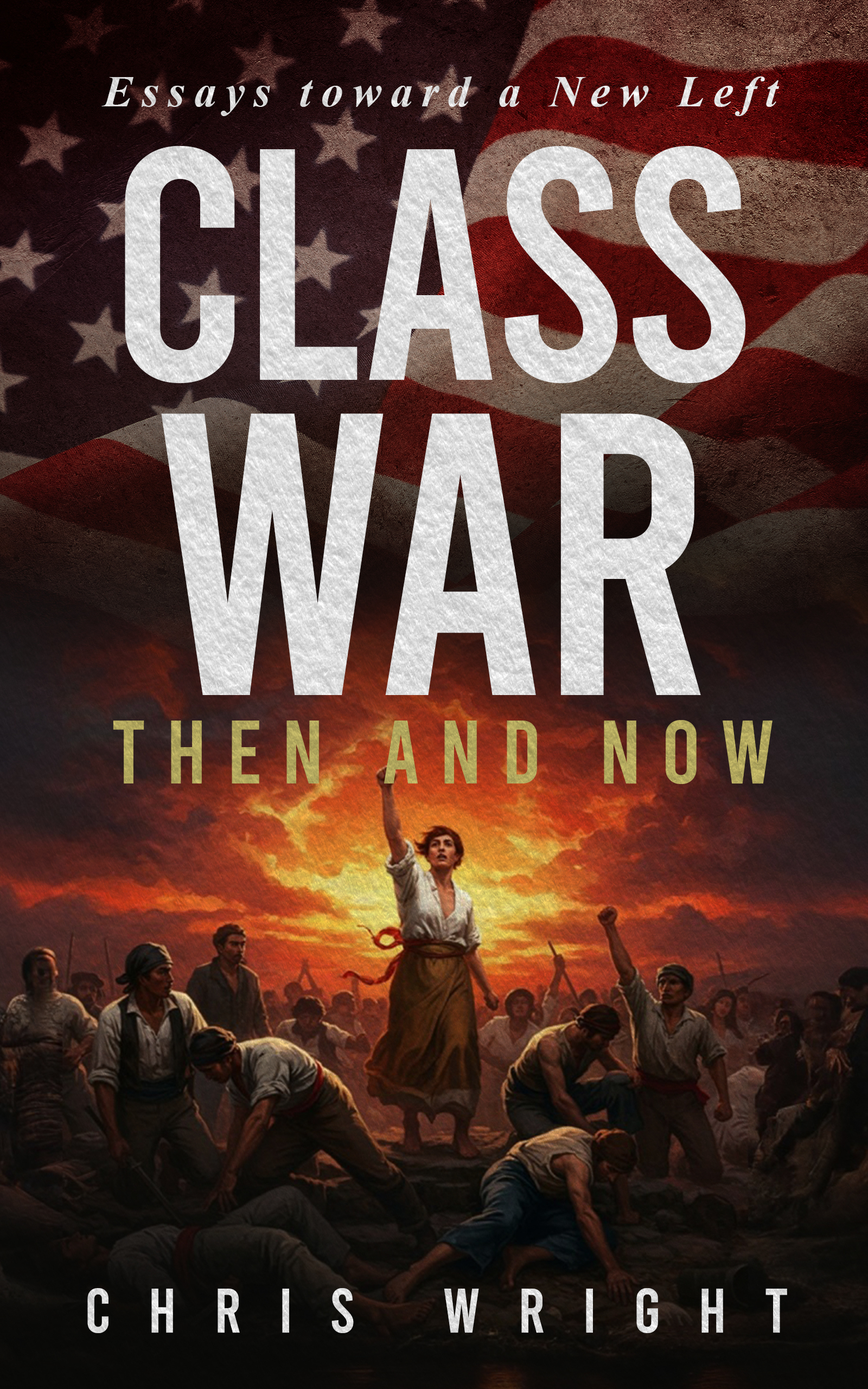 Class War, Then and Now: Essays toward a New Left | libcom.org