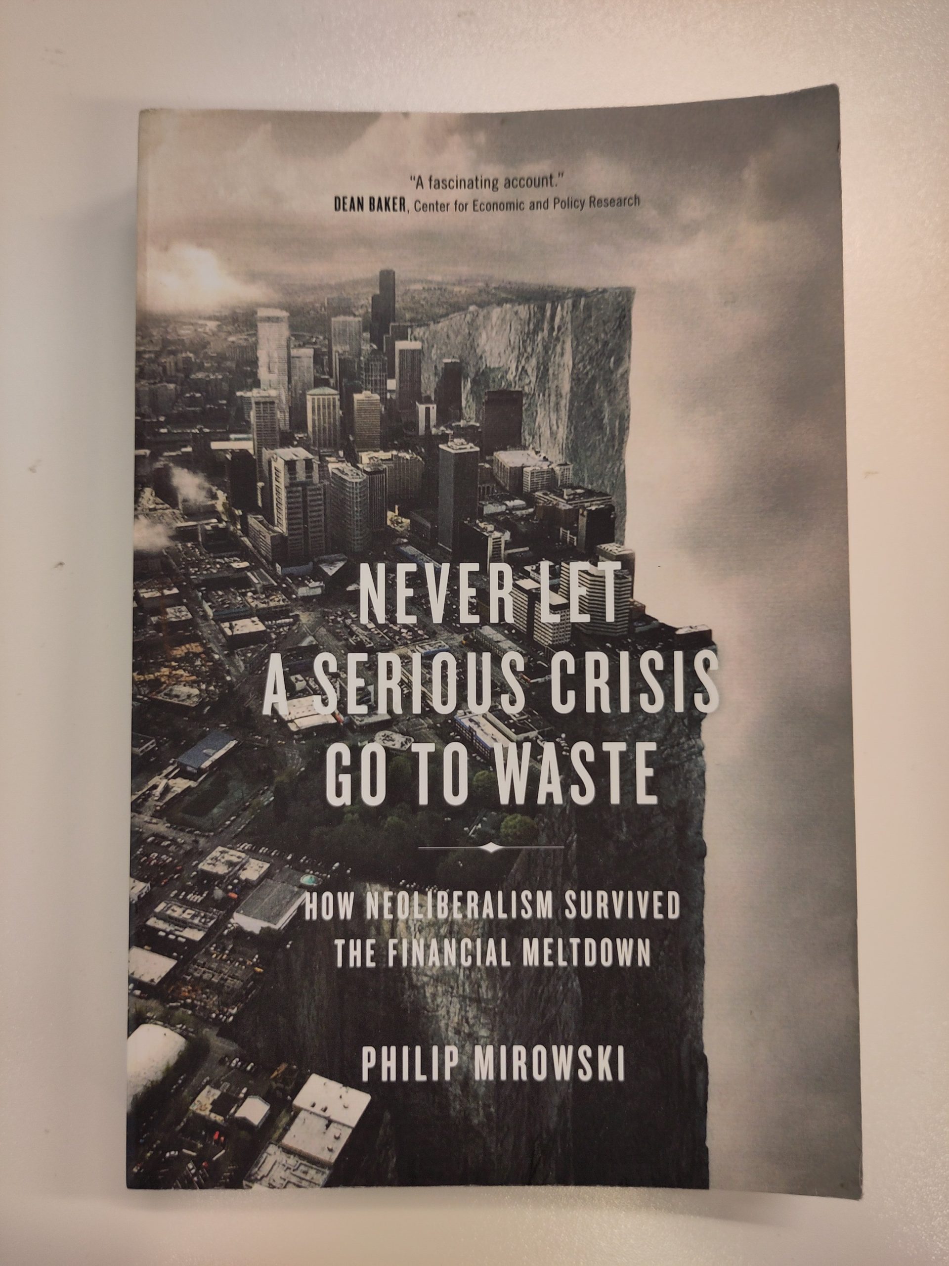 Book review: Philip Mirowski's "Never Let A Serious Crisis Go To Waste" | libcom.org