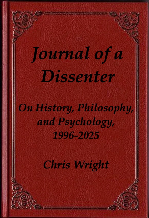 Journal of a Dissenter: On History, Philosophy, and Psychology 1996 ...
