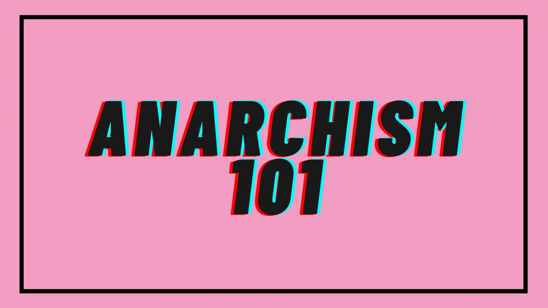 Anarchism 101 | libcom.org
