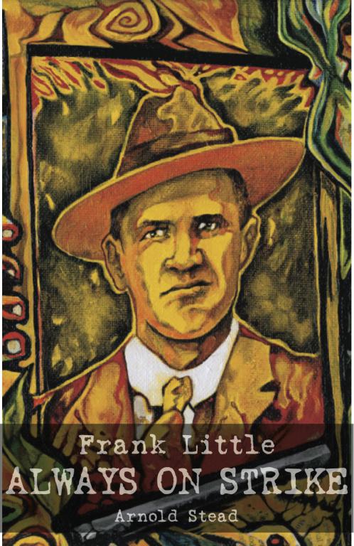Uncovering the little-known life of Frank Little | libcom.org