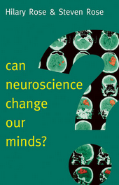 Review: Can neuroscience change our minds? - Hilary and Steven Rose ...