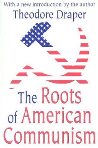 The roots of American communism - Theodore Draper | libcom.org