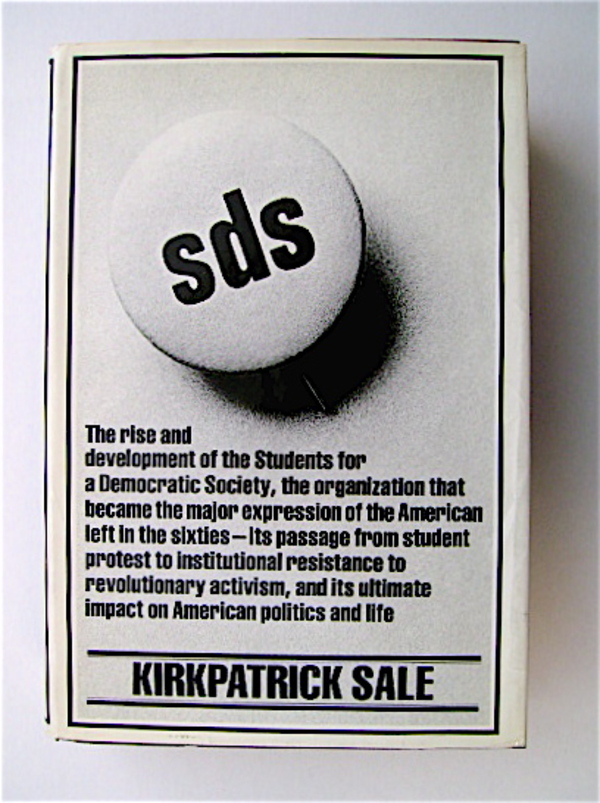 SDS: The rise and development of the Students for a Democratic Society ...