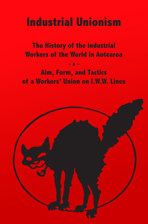 Industrial Unionism: two pamphlets on the IWW in New Zealand | libcom.org