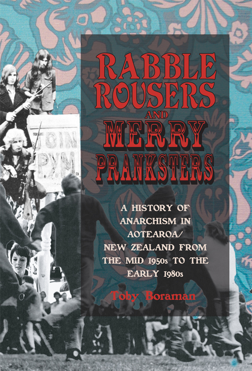 Rabble rousers and merry pranksters: A history of anarchism in Aotearoa ...