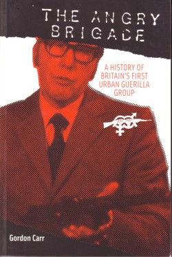 The Angry Brigade: A history of Britain's first urban guerrilla group ...