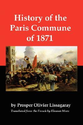History of the Paris Commune of 1871 - Prosper-Olivier Lissagaray | libcom.org