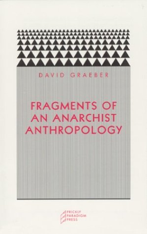 Fragments Of An Anarchist Anthropology David Graeber Libcom Org