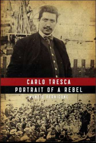 Review of Carlo Tresca: Portrait of a Rebel | libcom.org