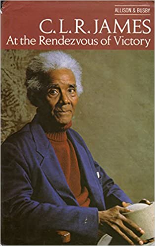 At the rendezvous of victory - C.L.R. James | libcom.org