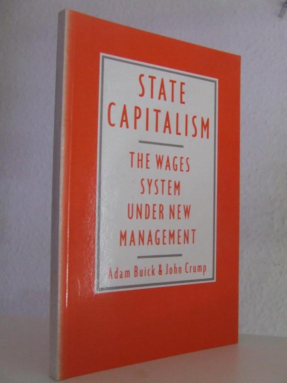 State capitalism: the wages system under new management - Adam Buick ...
