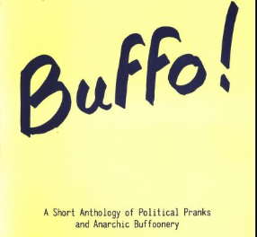 Buffo!: A Short Anthology of Political Pranks and Anarchic Buffoonery ...