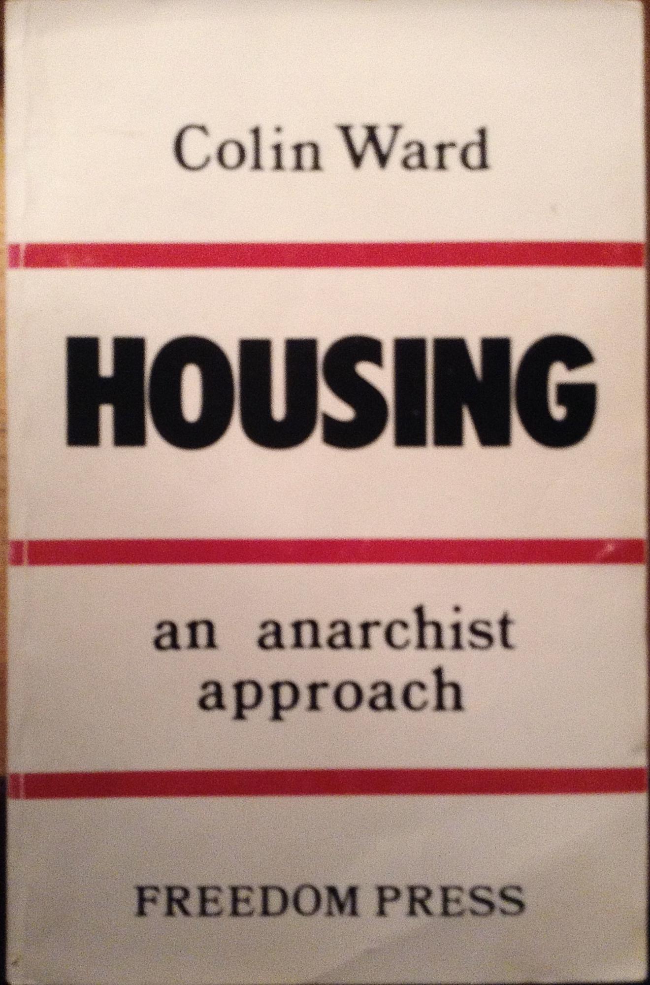 Housing an anarchist approach - Colin Ward | libcom.org