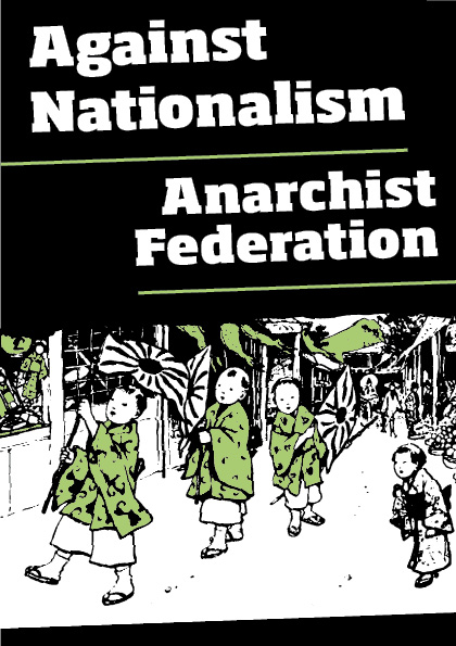 Against nationalism - Anarchist Federation | libcom.org