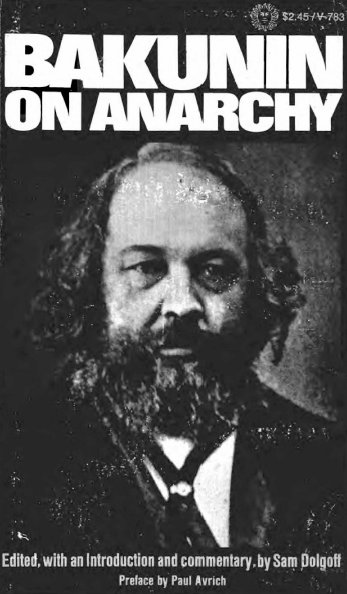 Bakunin on anarchy: Selected works by the activist-founder of world ...
