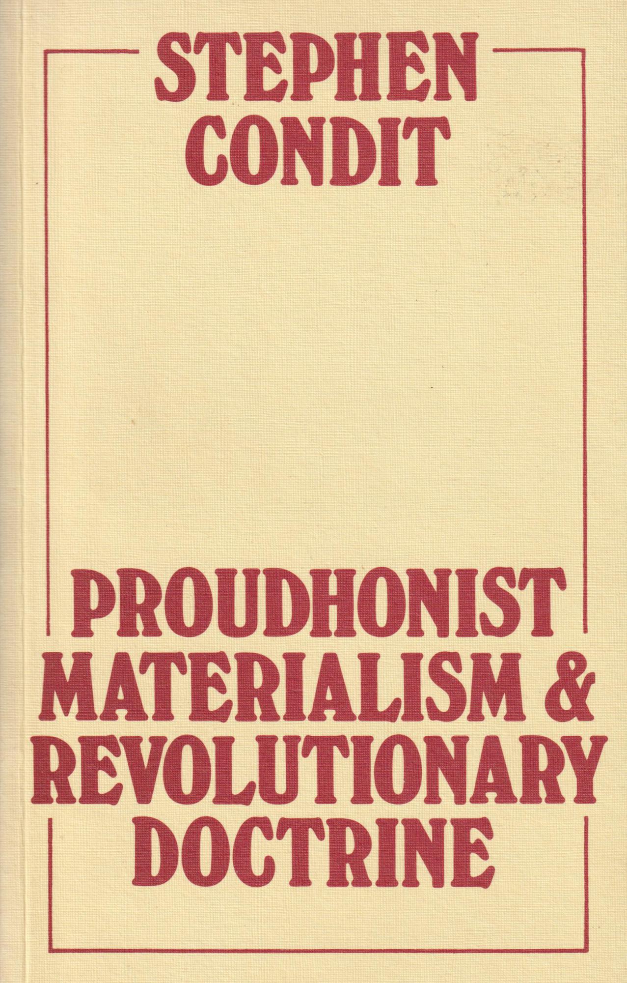 Proudhonist materialism and revolutionary doctrine - Stephen Condit ...