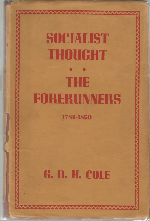 A history of socialist thought: volume I - the forerunners 1789-1850 ...