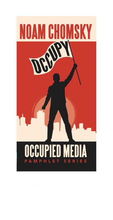 Occupy (occupied media pamphlet series) - Noam Chomsky | libcom.org
