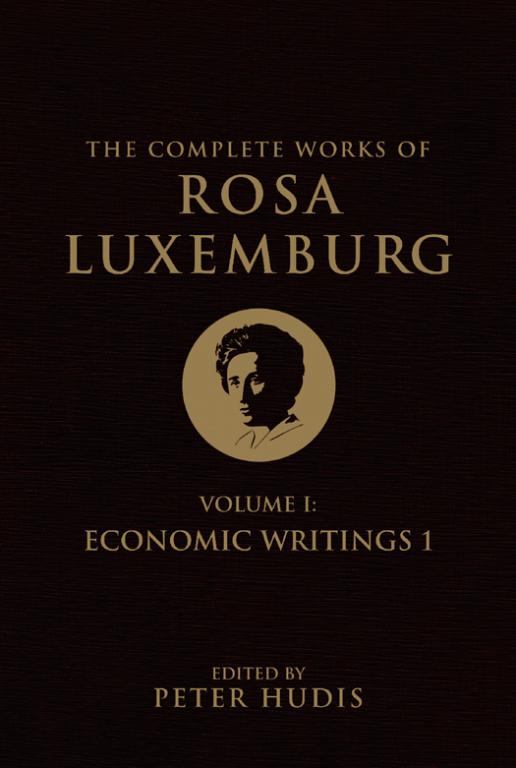 The complete works of Rosa Luxemburg, volume 1: economic writings 1 | libcom.org