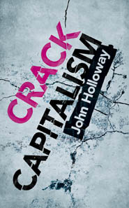 Crack capitalism - John Holloway | libcom.org