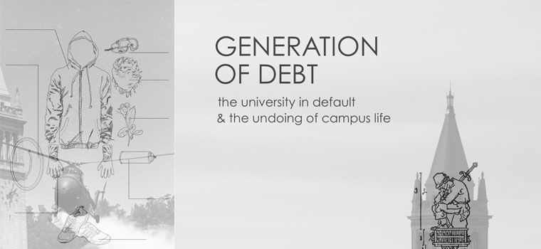 Generation of debt: the university in default & the undoing of campus ...