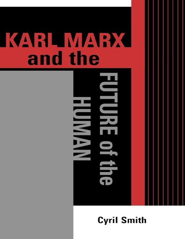 Karl Marx and the Future of the Human - Cyril Smith | libcom.org