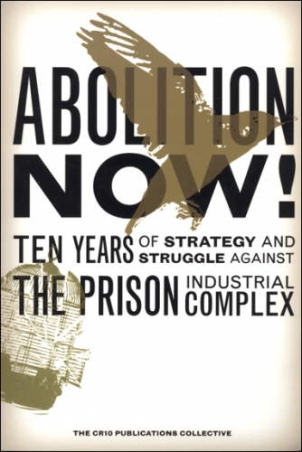 Abolition Now! Ten years of strategy and struggle against the prison ...