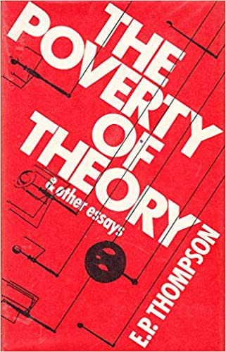The Poverty of Theory and Other Essays - E.P. Thompson | libcom.org