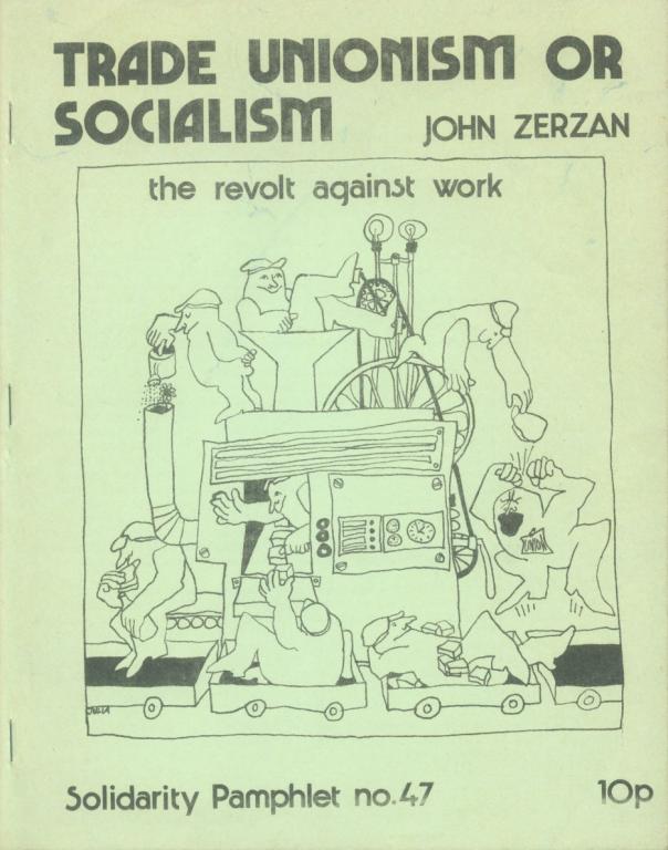 Trade unionism or socialism: the revolt against work - John Zerzan ...