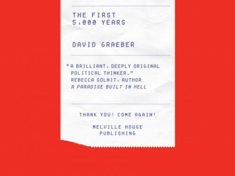 Debt: The First 5000 years - interview with David Graeber | libcom.org