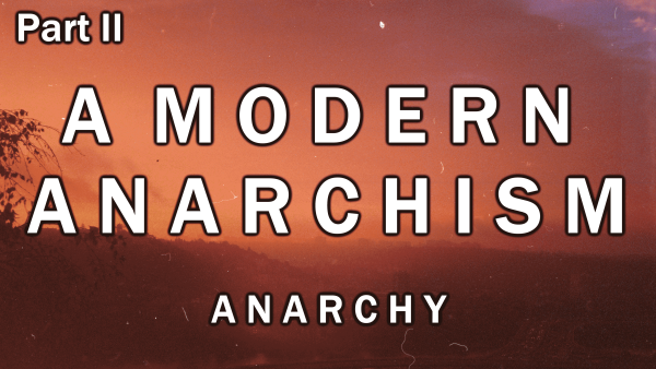 A Modern Anarchism (Part 2): Anarchy | libcom.org
