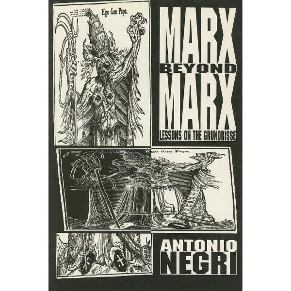 Marx Beyond Marx Lessons On The Grundrisse Antonio Negri Libcom Marx Beyond Marx Lessons On The Grundrisse Antonio Negri Libcom