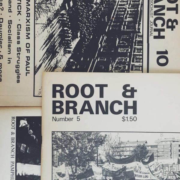 Root & Branch: a libertarian socialist journal