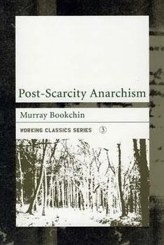 Post-Scarcity Anarchism - Murray Bookchin | libcom.org