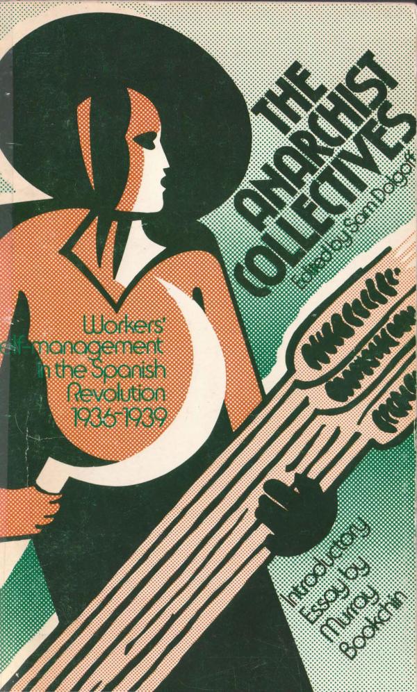 The anarchist collectives: workers' self-management in the Spanish ...